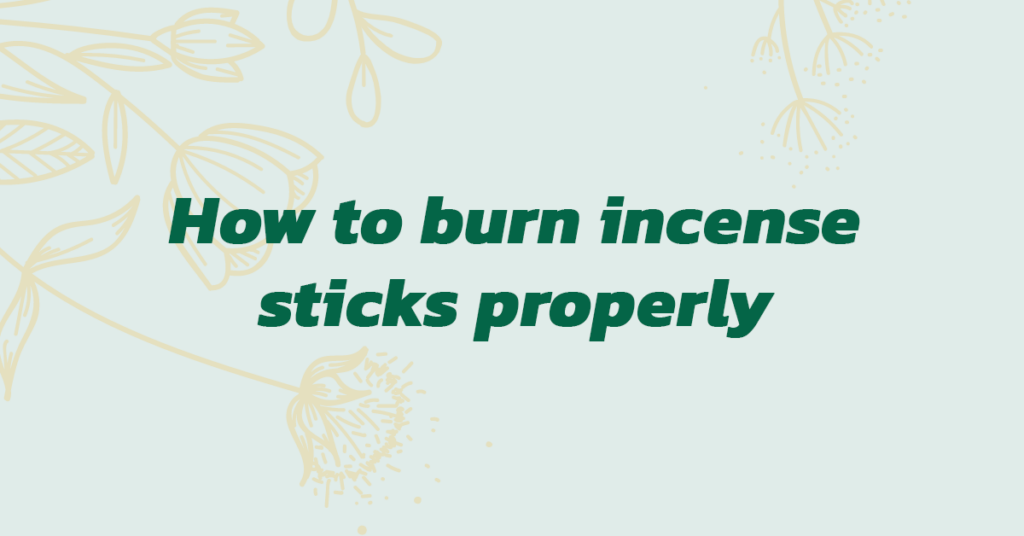 How to burn incense sticks properly - Nio